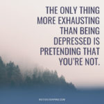 Depression Quotes To Help You Get Through This (2021 Update)